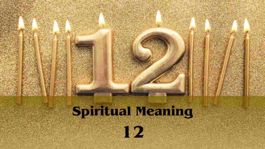 Spiritual Meaning 12: Number 12 Meaning In Numerology