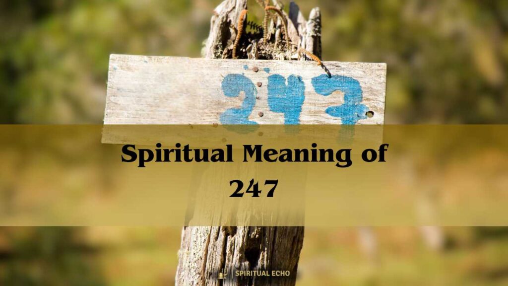 Spiritual Meaning Of 247: Angel Number 247