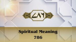 Spiritual Meaning 786: Angel Number 786 Meaning