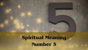 Spiritual Meaning Number 5: Meaning Of The Number