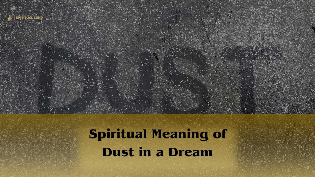 Spiritual Meaning Of Dust In A Dream: Dust Dream Meaning