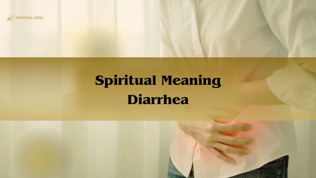 Spiritual Meaning Diarrhea: Cause Diarrhea
