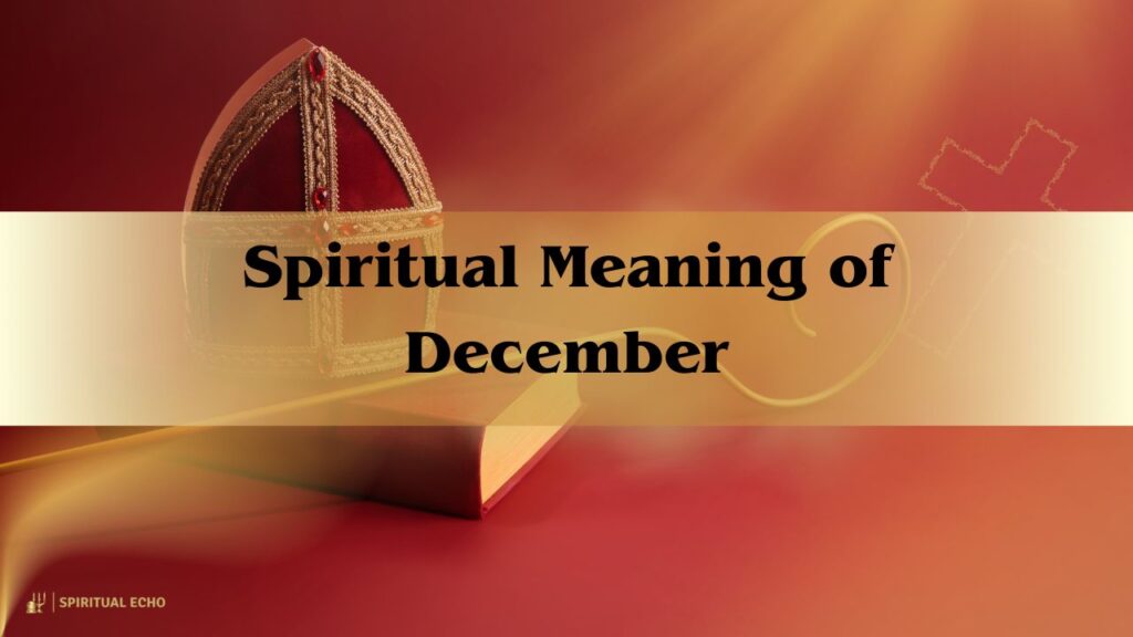 Spiritual Meaning Of December: Ultimate Details