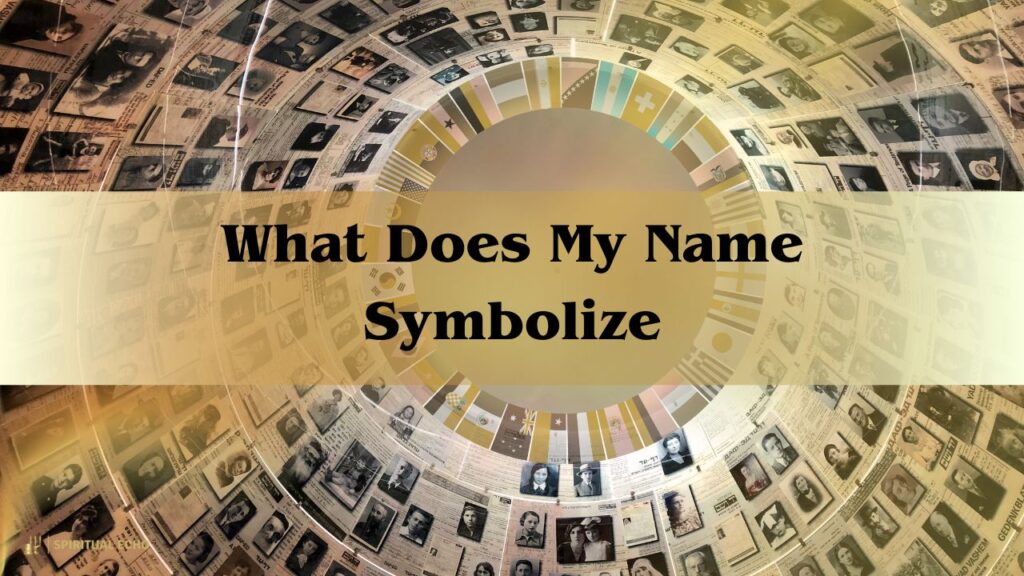 What Does My Name Symbolize: Meaning Of Your Name