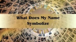 What Does My Name Symbolize: Meaning Of Your Name